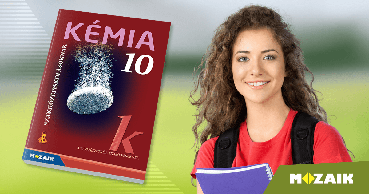 Kémia szakközépiskolásoknak 10. - - Mozaik Digital Education and Learning
