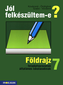 Jól felkészültem-e? 7. - Földrajzi feladatsorok - Mozaik Digital Education and Learning