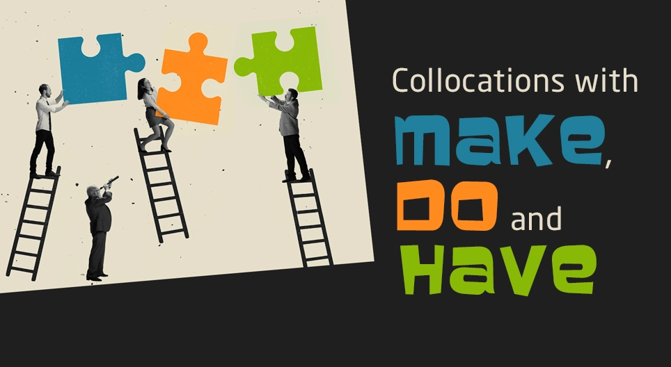 Collocations with MAKE, DO and HAVE - Digital lessons - Mozaik Digital ...